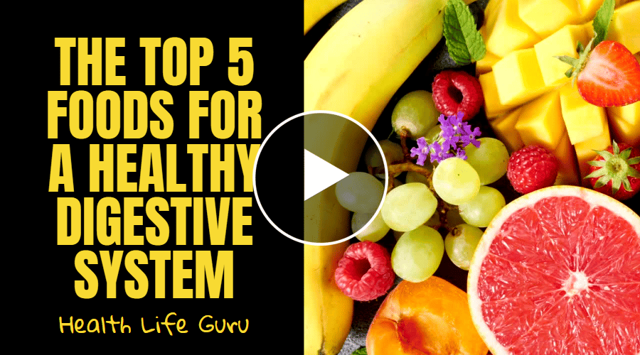 Top 5 Foods For A Healthy Digestive System - Health Life Guru